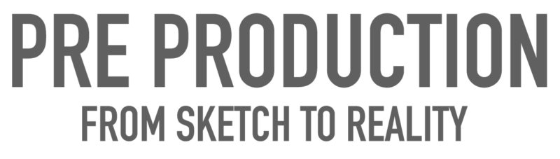 PRE - PRODUCTION - Here is where everything begins